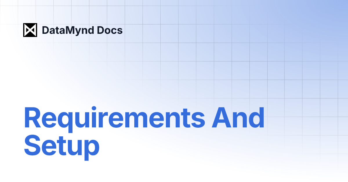 Requirements And Setup | DataMynd Docs